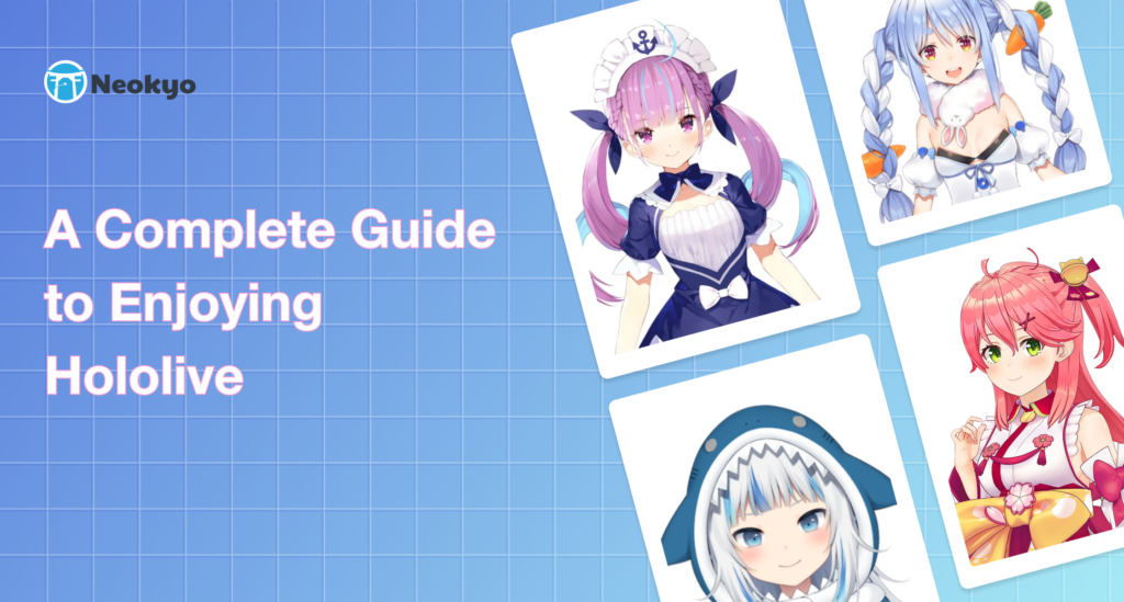 A Complete Guide to Enjoying Hololive: Find your Oshi - Neokyo Tips for your purchase in Japan
