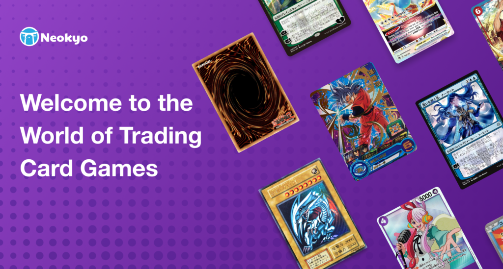 Welcome to the World of Trading Card Games - Neokyo Tips for your ...