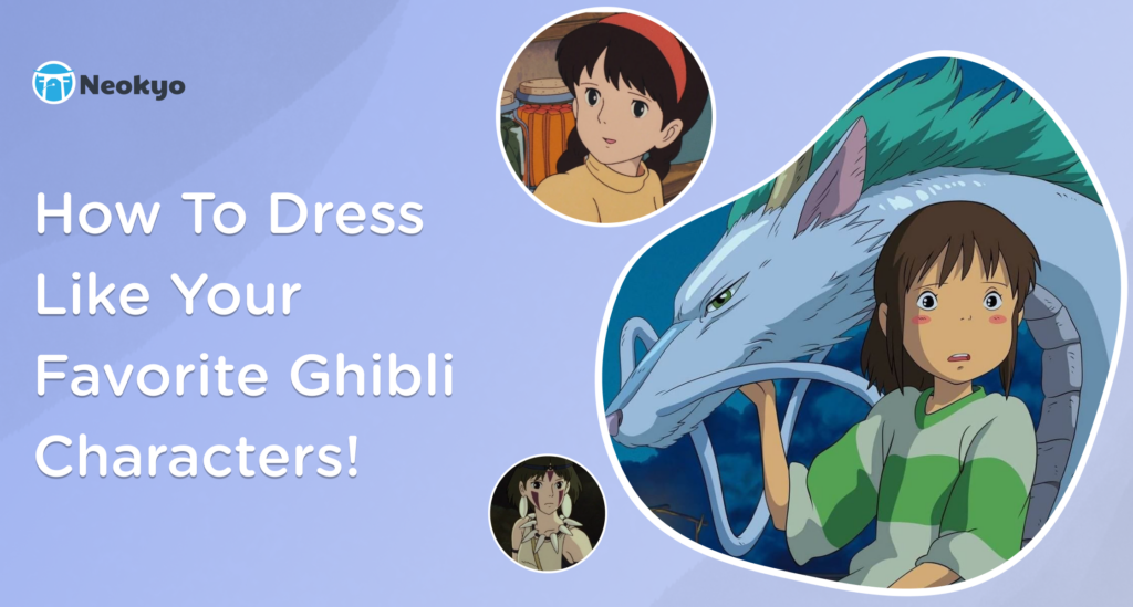 How to dress like your favorite Ghibli characters! - Neokyo Tips for ...